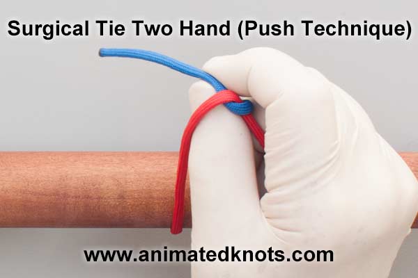 Two Handed Surgical Tie | Surgical Tie using the Pushing Technique | Knots
